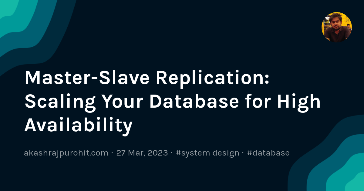 Master-Slave Replication: Scaling Your Database for High Availability Master-Slave Replication: Scaling Your Database for High Availability